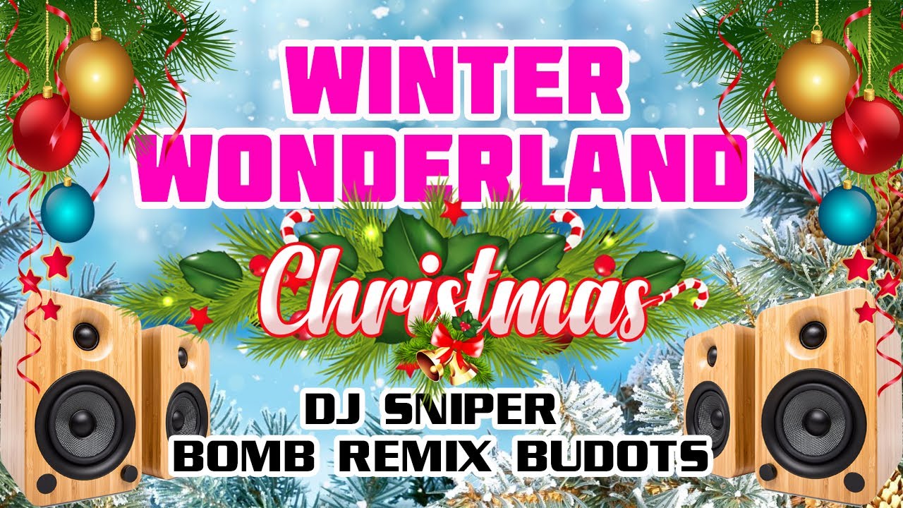 CHRISTMAS SONGS WINTER WONDERLAND DJ SNIPER BOMB BUDOTS REMIX 2020 ...
