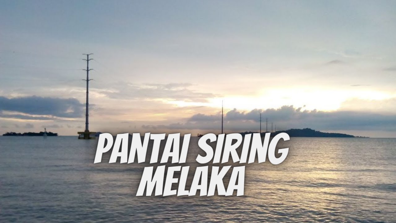 Pantai Siring Melaka, jom visit Melaka - YouTube