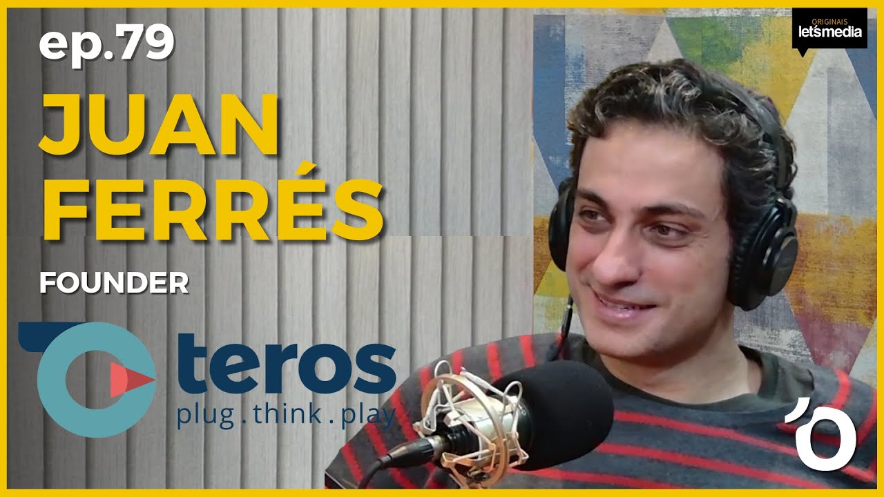 JUAN FERRÉS - FOUNDER @ TEROS - LET'S OPEN PODCAST #079 - YouTube