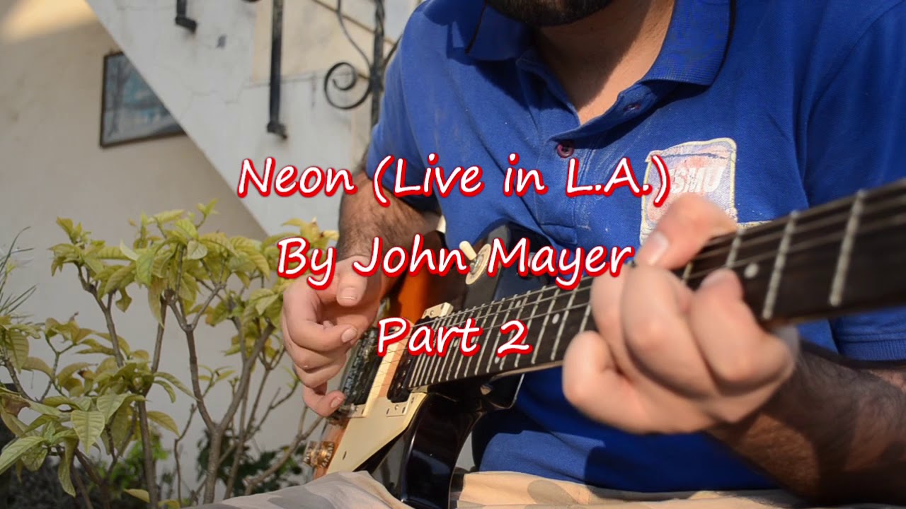 Neon [riff] - John Mayer - Guitar cover (Live in L.A.) - YouTube