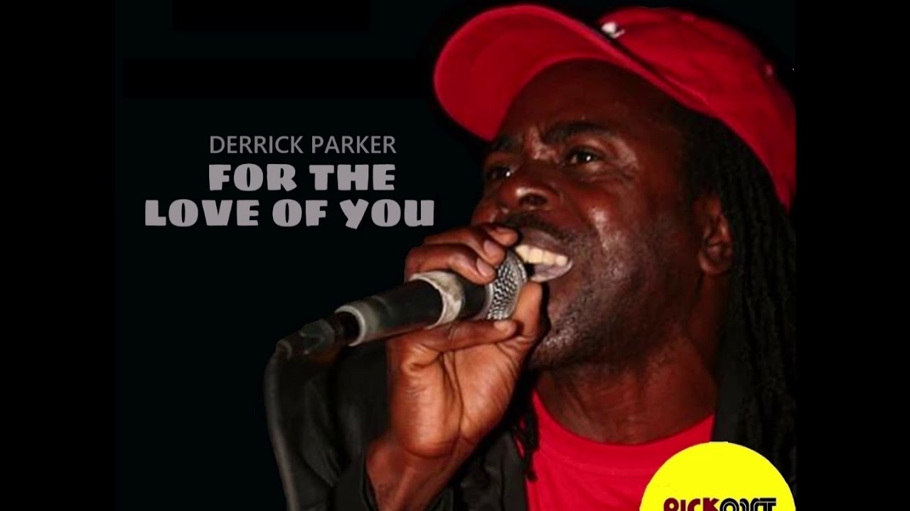 FOR THE LOVE OF YOU -- DERRICK PARKER - YouTube