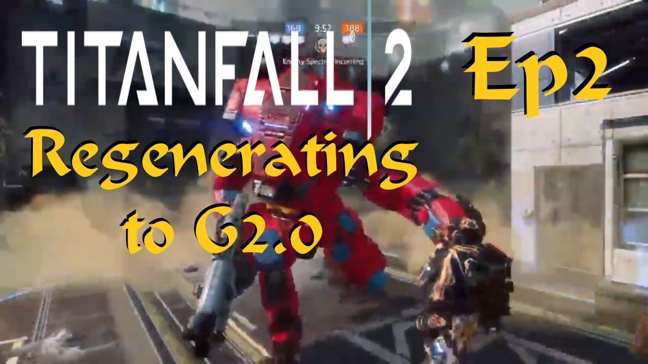 Titanfall 2 - Ep2: Regenerating to G2.0 - YouTube