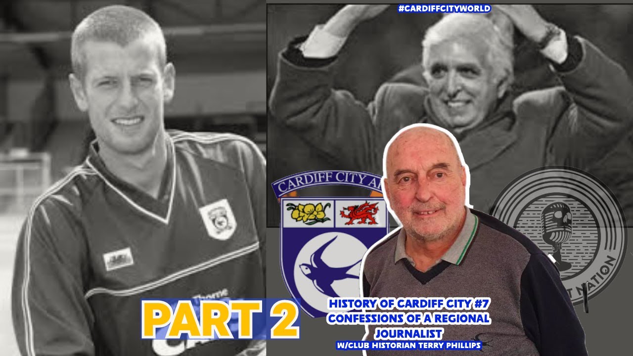 Confessions Part 2 with Terry Phillips | History of Cardiff City #7 ...