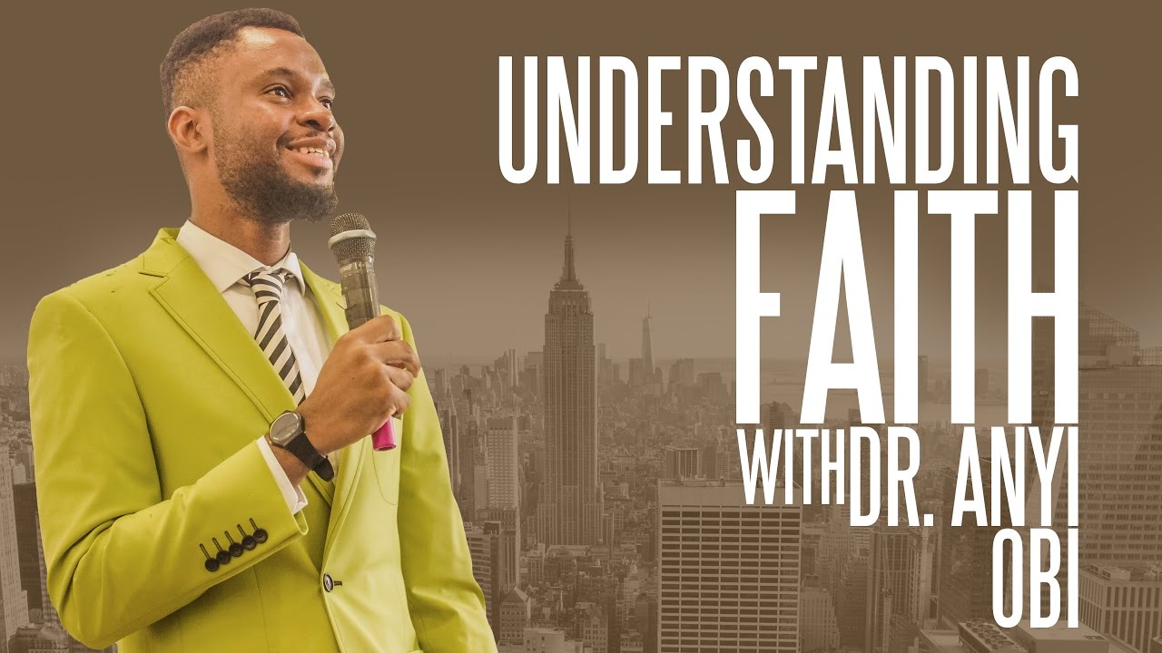 DR ANYI OBI - UNDERSTANDING FAITH (PART TWO) - YouTube