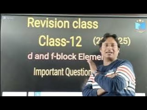 D&F block element II Revision Class II Class-12 II Important Questions of board exam II SARVESH ...