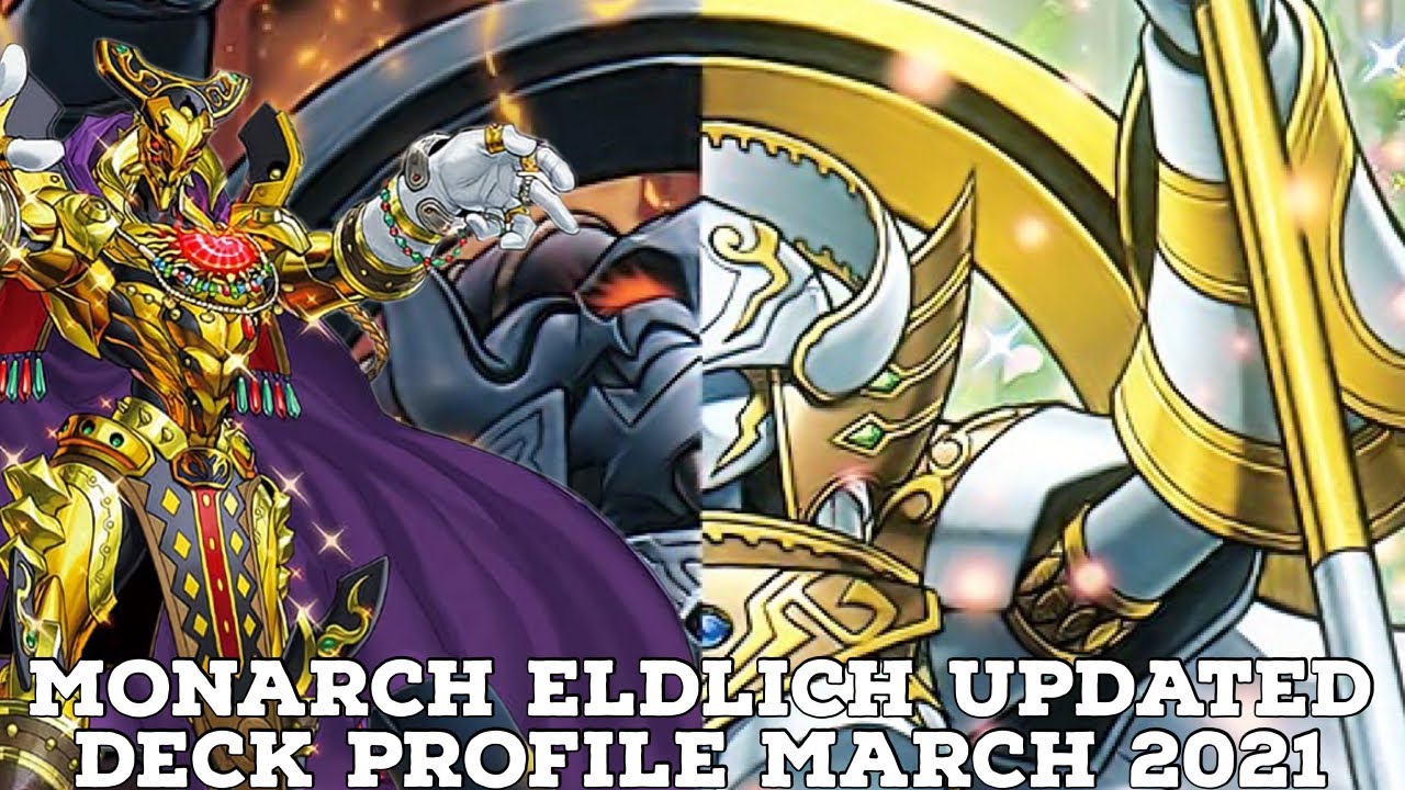 Monarch Eldlich Updated Deck Profile March 2021 - More Consistent Than ...