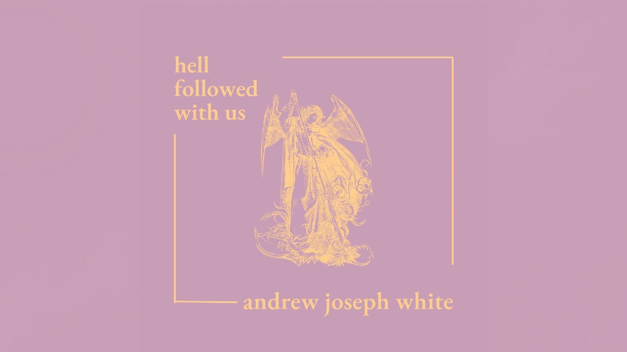 Hell Followed With Us by Andrew Joseph White - YouTube
