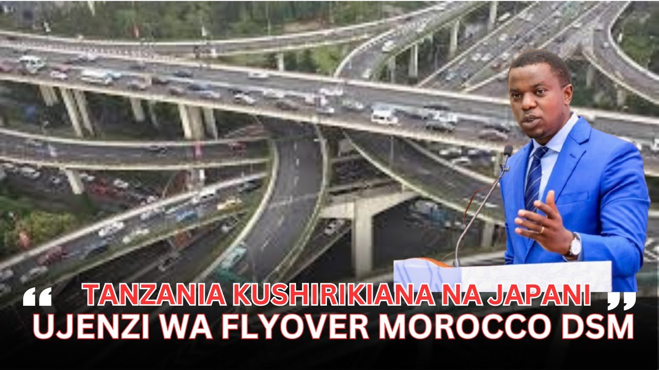 TANZANIA NA JAPANI KUSHIRIKIANA UJENZI WA FLYOVER MOROCCO/DAR KUPUNGUZA ...