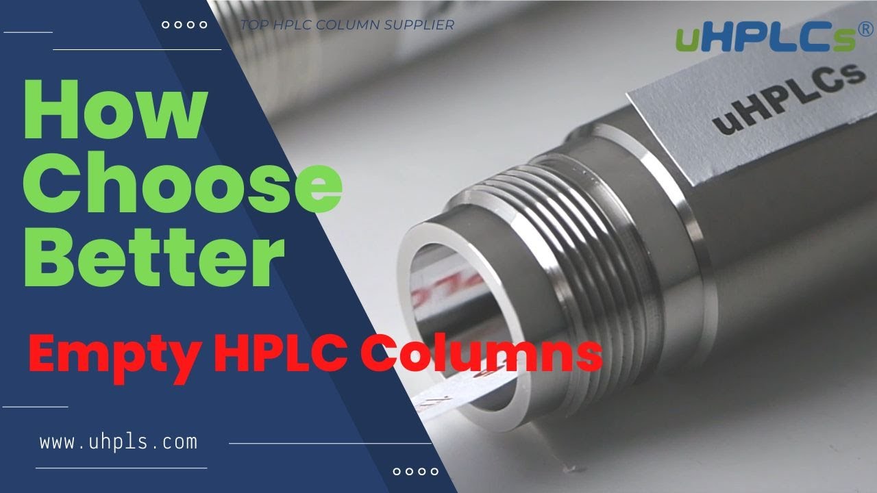How to Choose Empty HPLC Columns ? This Video You Must Check - YouTube