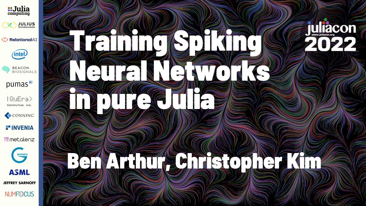 Training Spiking Neural Networks in Pure Julia | Ben Arthur, Christopher Kim | JuliaCon 2022 ...