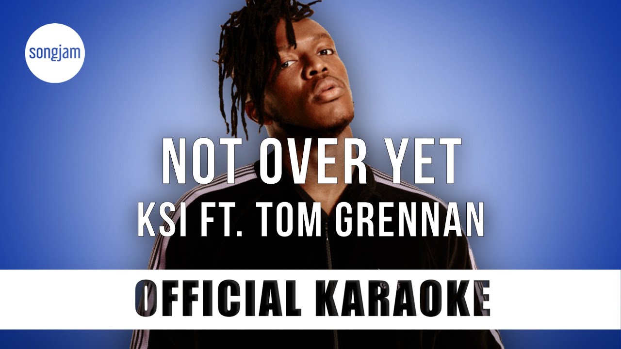 KSI - Not Over Yet ft. Tom Grennan (Official Karaoke Instrumental ...