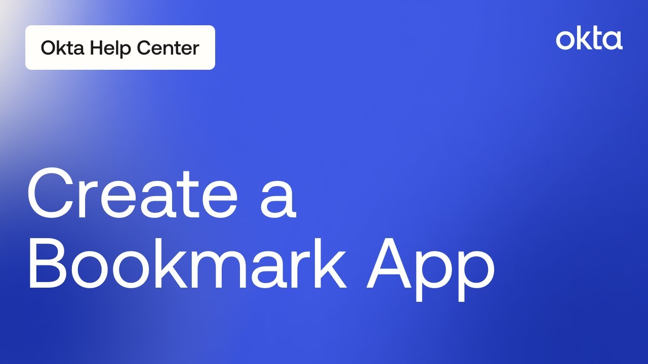 Creating a Bookmark App | Okta Support - YouTube