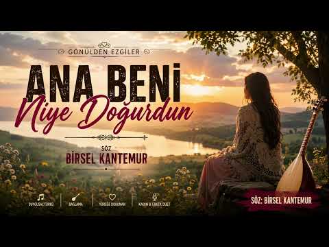 Birsel kantemur söz Ana beni Niye doğurdun @*keşfet türkülerde kal+