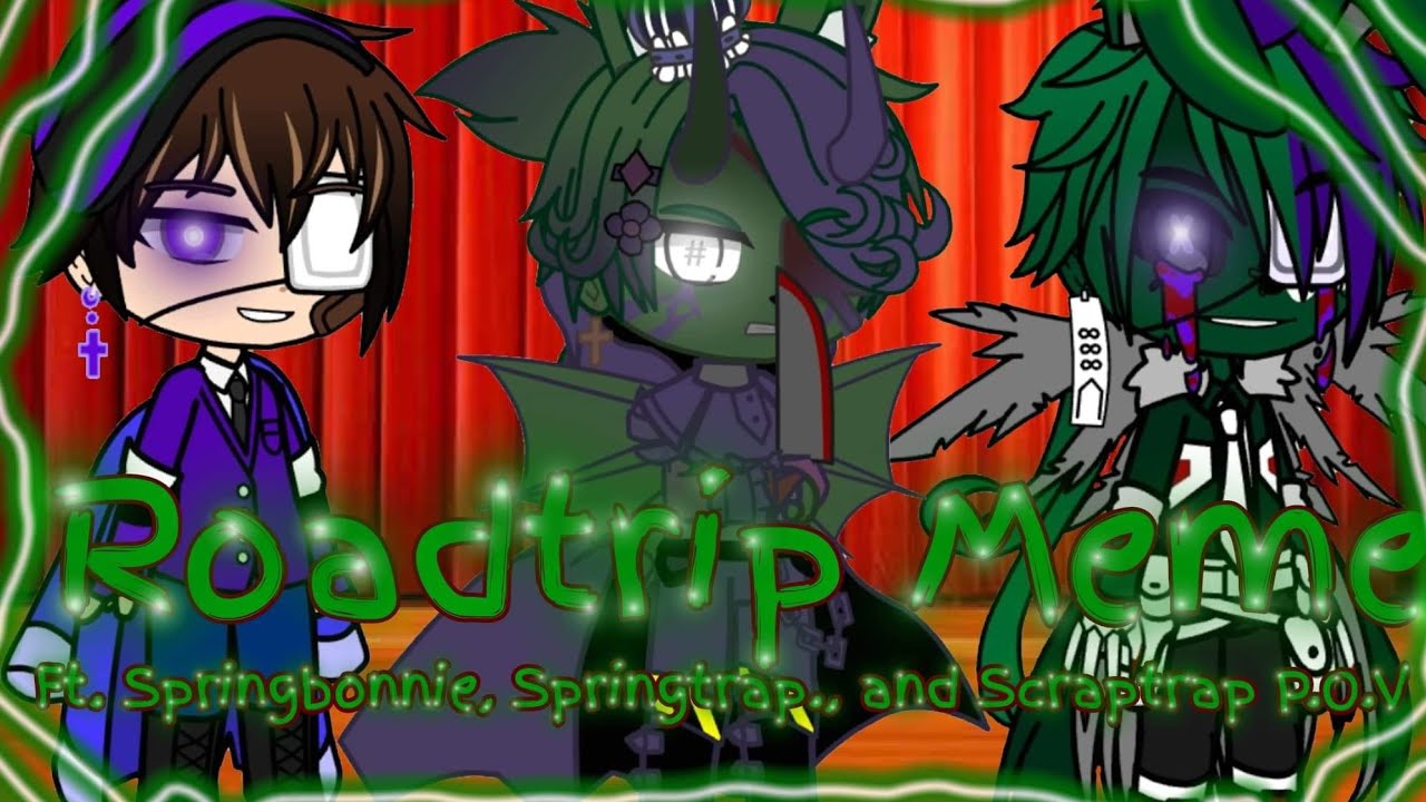 Roadtrip [MEME] FNaF Gacha Club Ft. Springbonnie - Springtrap ...
