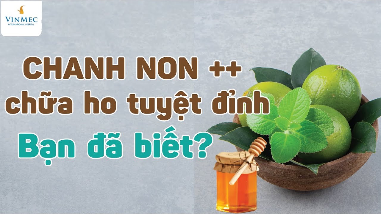 Chanh non chữa ho tuyệt đỉnh, bạn đã biết chưa? - YouTube