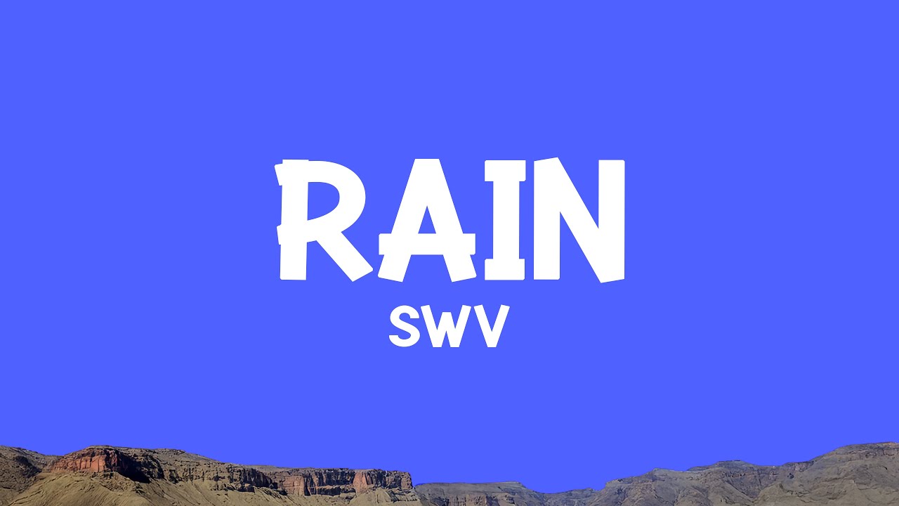 SWV - Rain (Lyrics) - YouTube