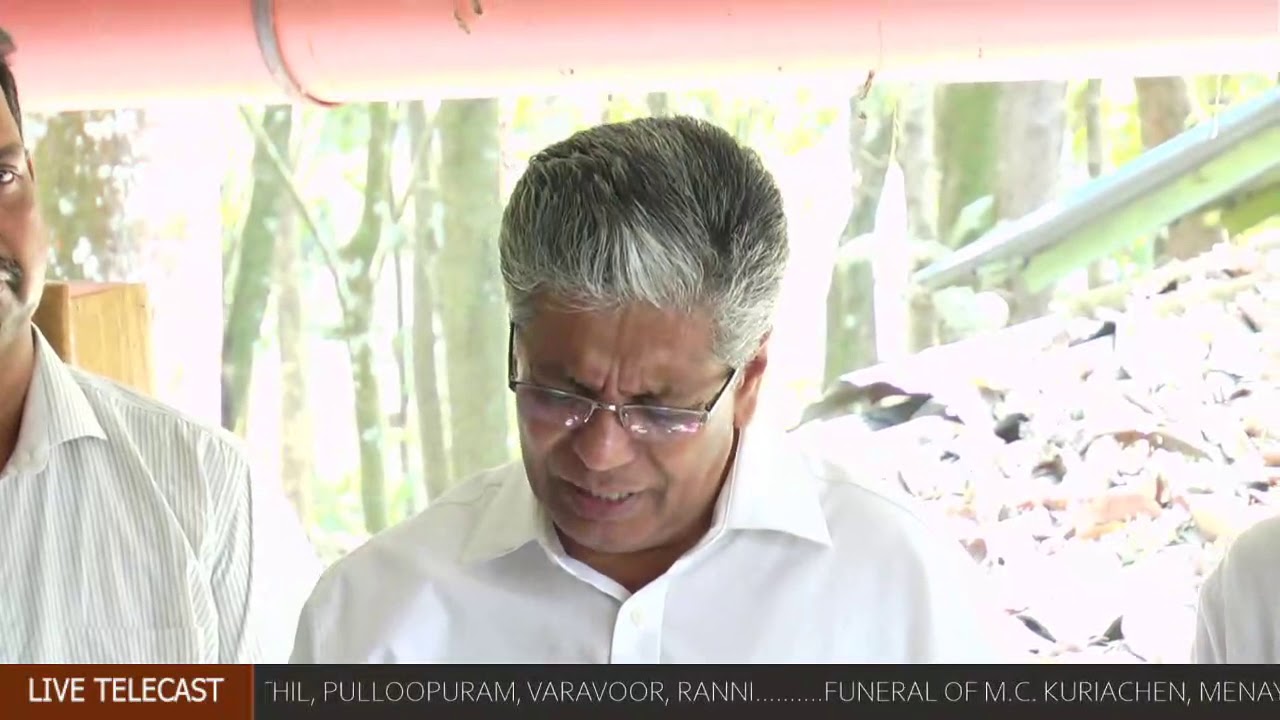 Live Telecast : Funeral of M.C. Kuriachan, Menayathil, Pullupuram ...