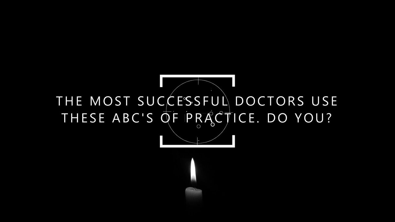 The Most Successful Doctors Use These ABC s Of Practice Do You YouTube the-most-successful-doctors-use-these-abc-s-of-practice-do-you-youtube