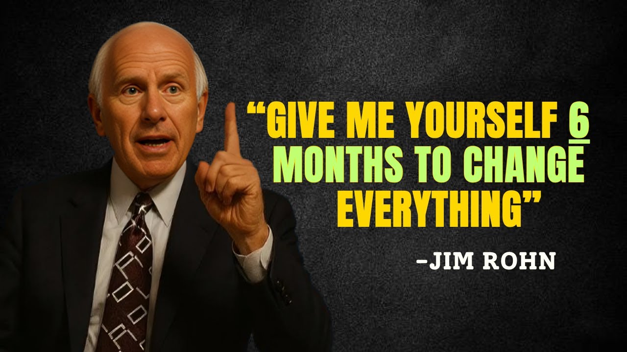 GIVE ME YOURSELF 6 MONTHS TO CHANGE EVERYTHING - Jim Rohn Motivation ...