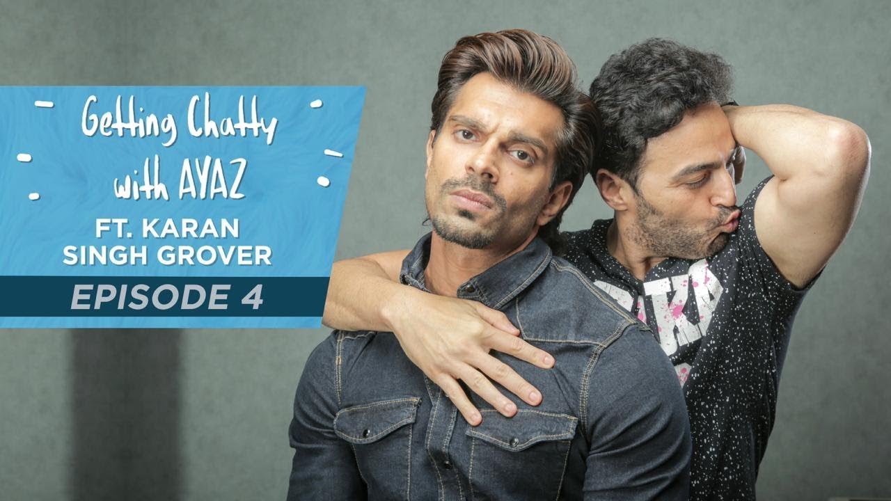 Getting Chatty With Ayaz | Episode 4 | Ft. Karan Singh Grover - YouTube