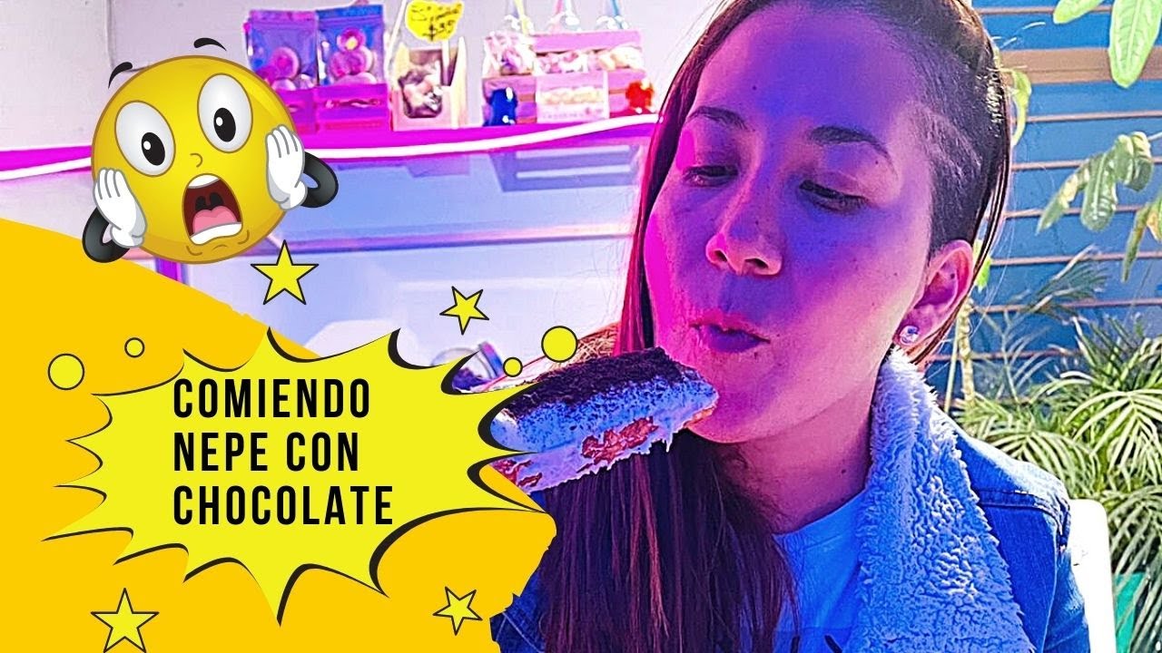 MI PRIMERA VEZ COMIENDO NEPE CON CHOCOLATE - YouTube