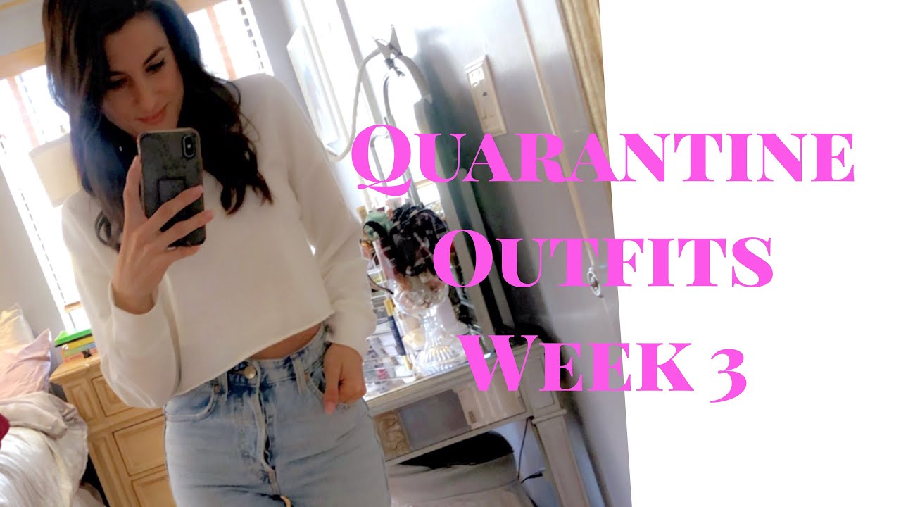 Quarantine Outfits - Week 3 - YouTube