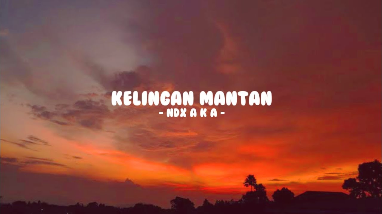 NDX A.K.A - Kelingan mantan ( Lirik Lagu ) - YouTube