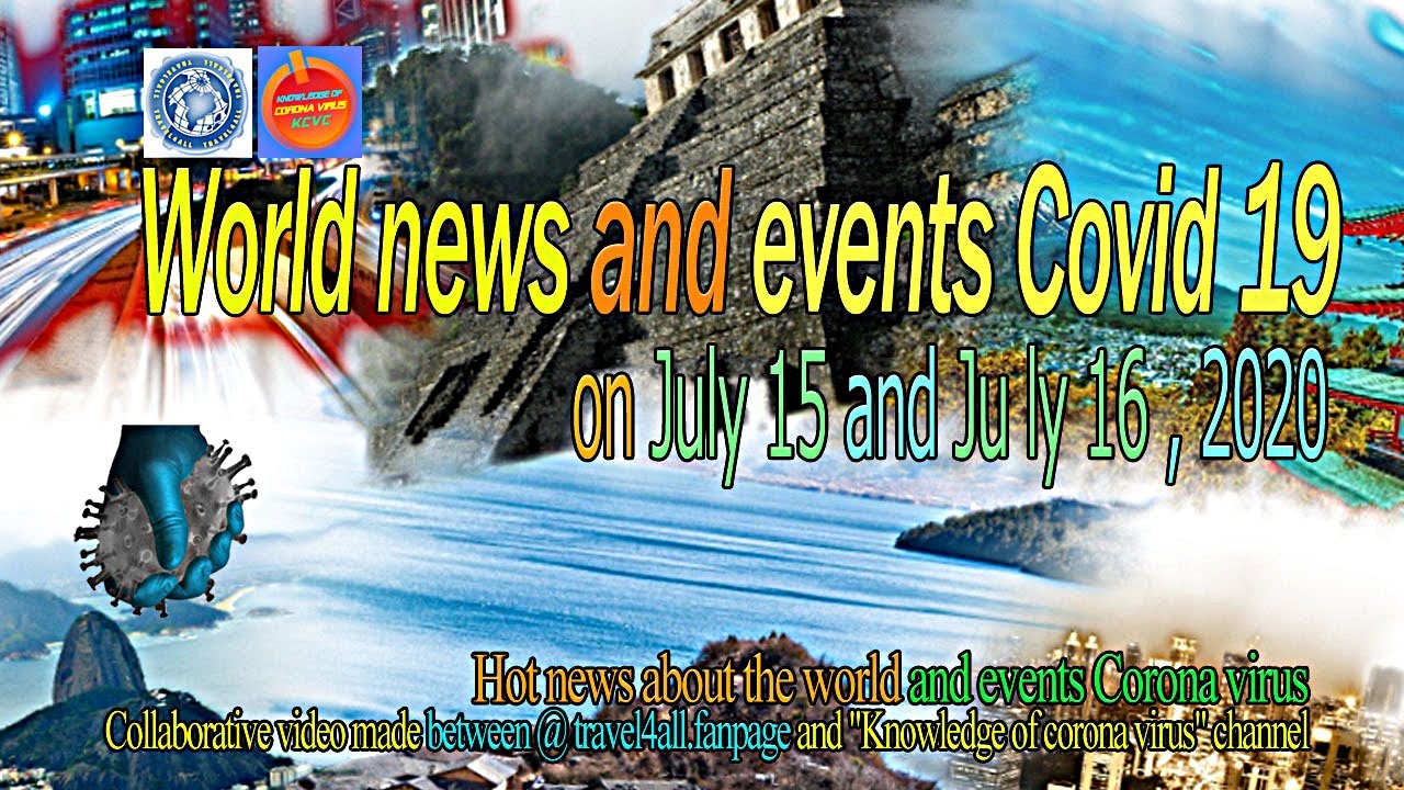 World News And Events Covid 19 On July 15 And July 16 2020 KCVC world-news-and-events-covid-19-on-july-15-and-july-16-2020-kcvc