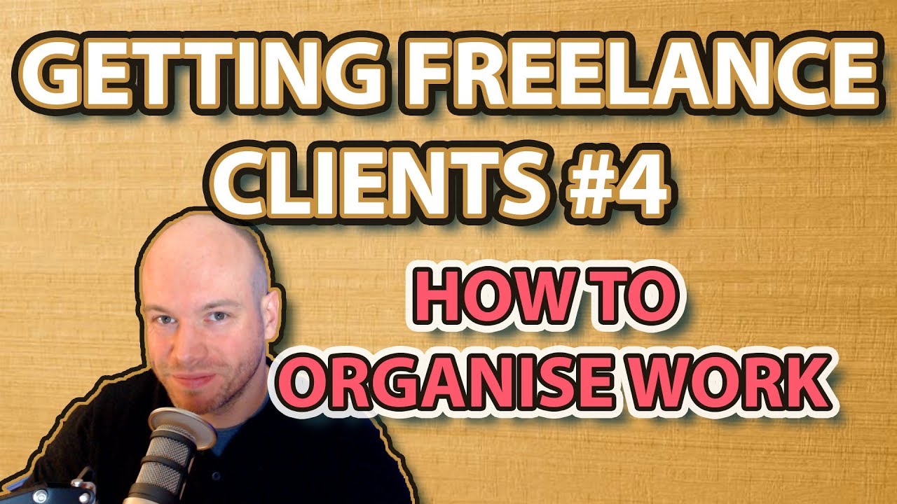 Getting Freelance Clients #4 | How To Organise Freelance Work - YouTube