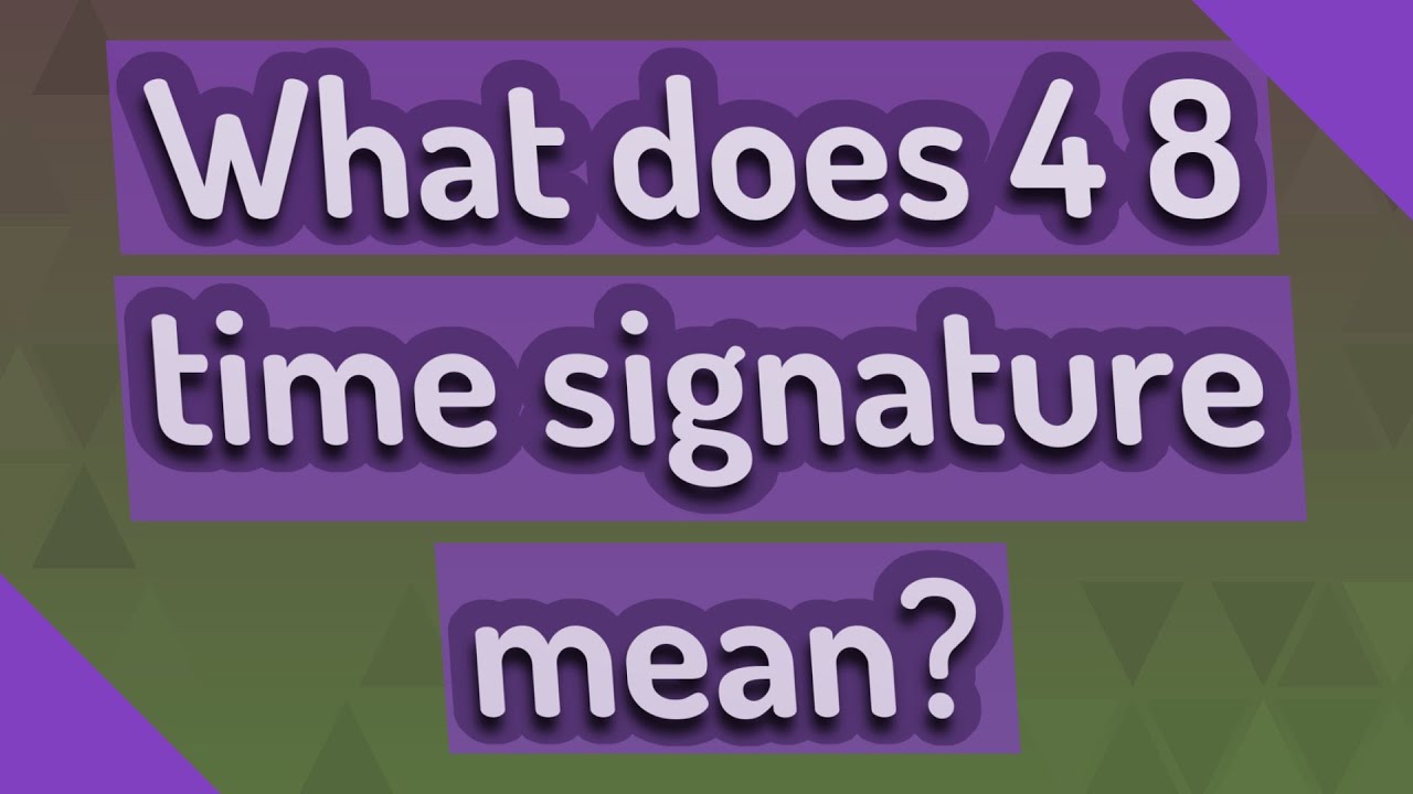 What Does 4 8 Time Signature Mean YouTube