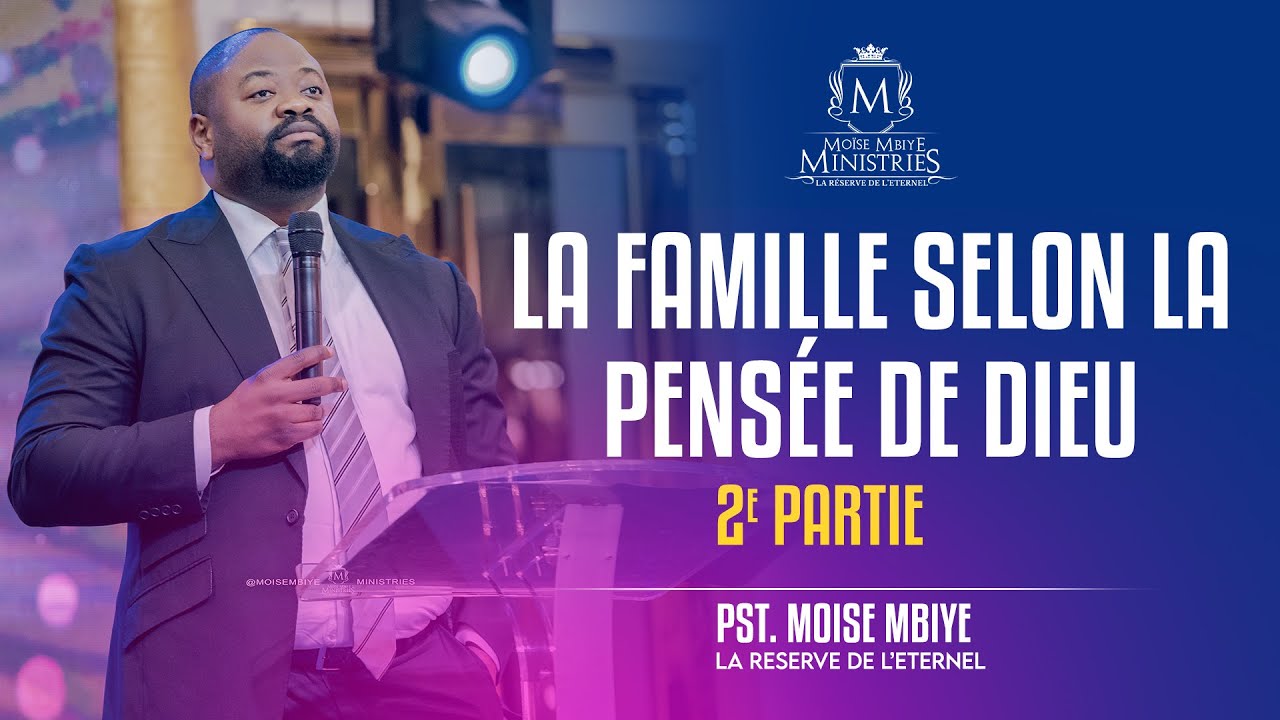 Pasteur Moise MBIYE- La famille selon la pensée de Dieu (Partie 2 ...