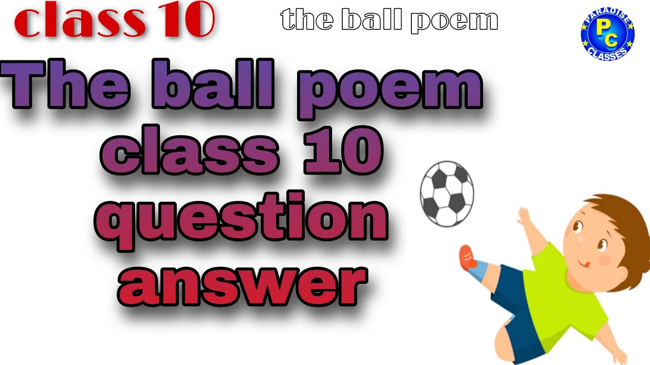 The Ball Poem Class 10 Question Answer Paradise Classes The Ball the-ball-poem-class-10-question-answer-paradise-classes-the-ball