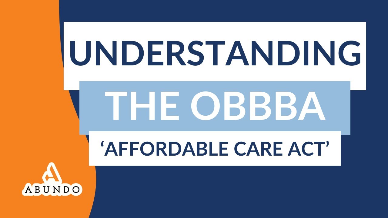 Understanding the One Big Beautiful Bill Act (OBBBA) - Affordable Care ...