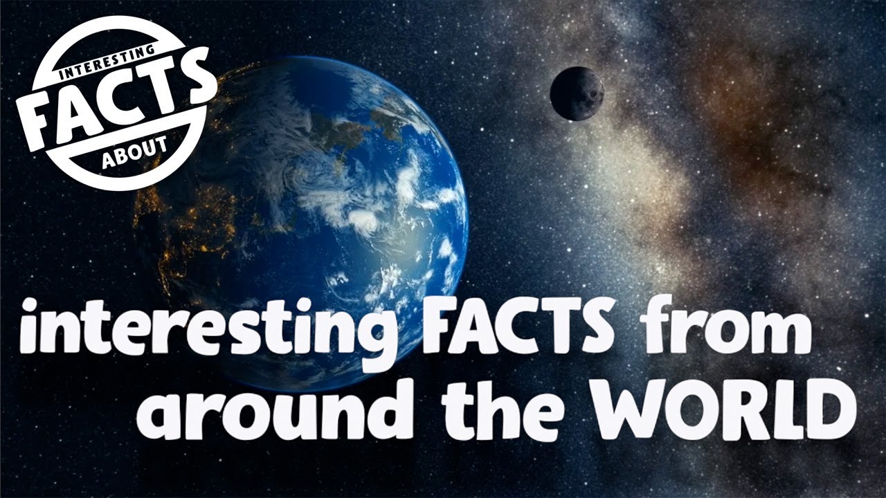 Interesting Facts from around the World - YouTube