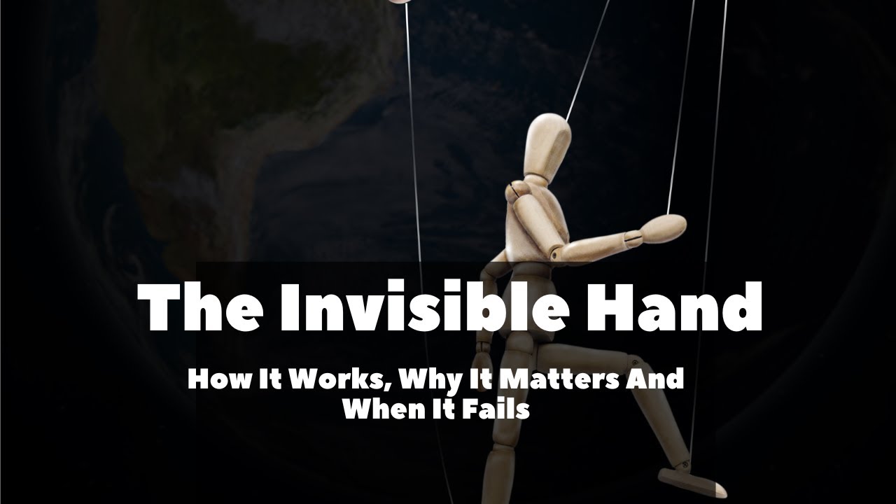 The Invisible Hand: How It Works, Why It Matters, and When It Fails ...