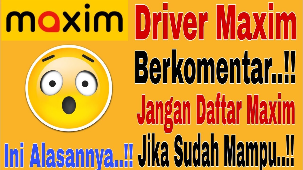 Driver Maxim Berkomentar..!! Jangan Daftar Maxim Jika Sudah Mampu ...