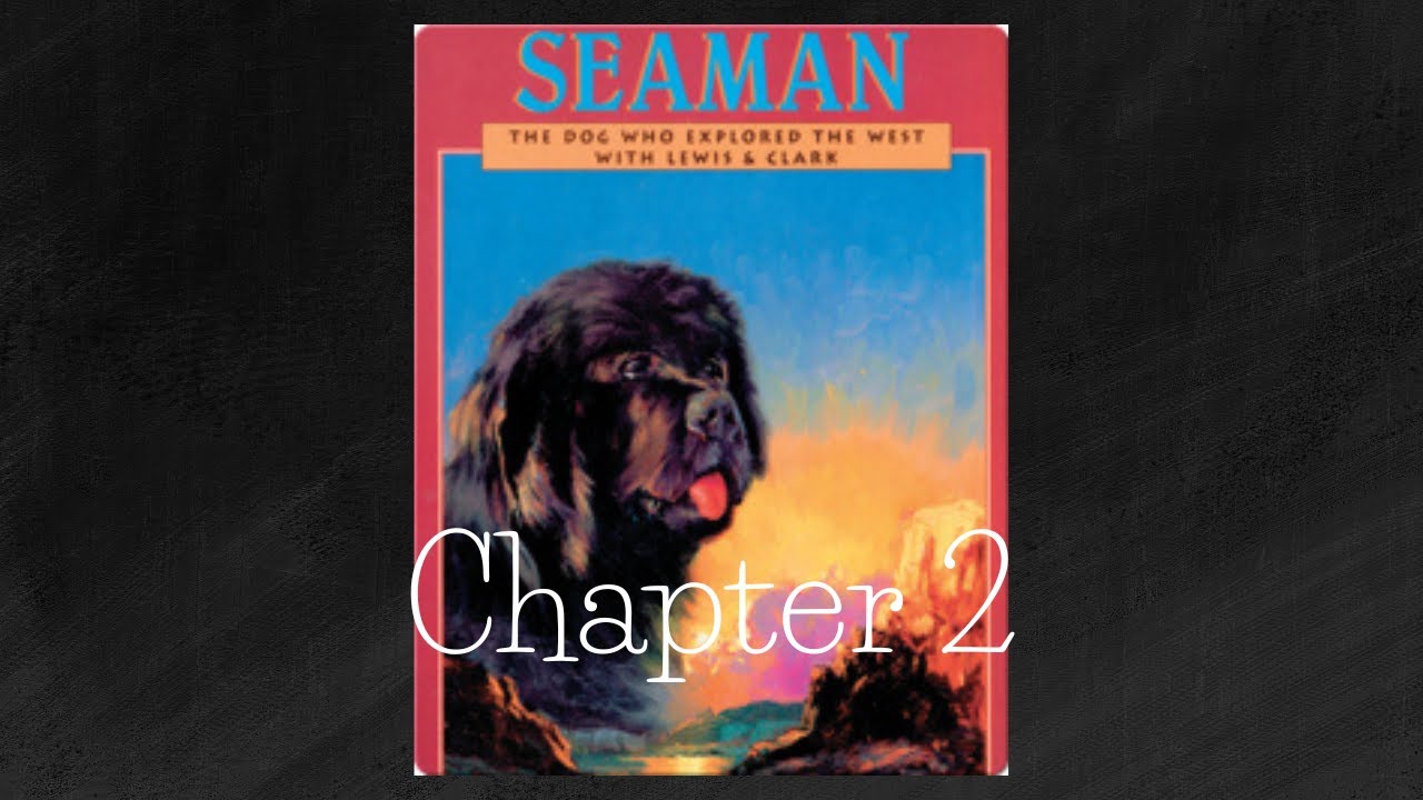 Ch 2 - SeaMan: The Dog Who Explored The West With Lewis & Clark ...