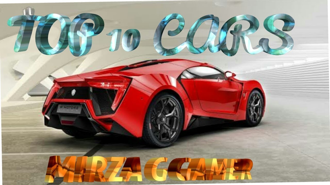TOP 10 CARS IN THE WORLD SEE WITH MIRZA G GAMER - YouTube
