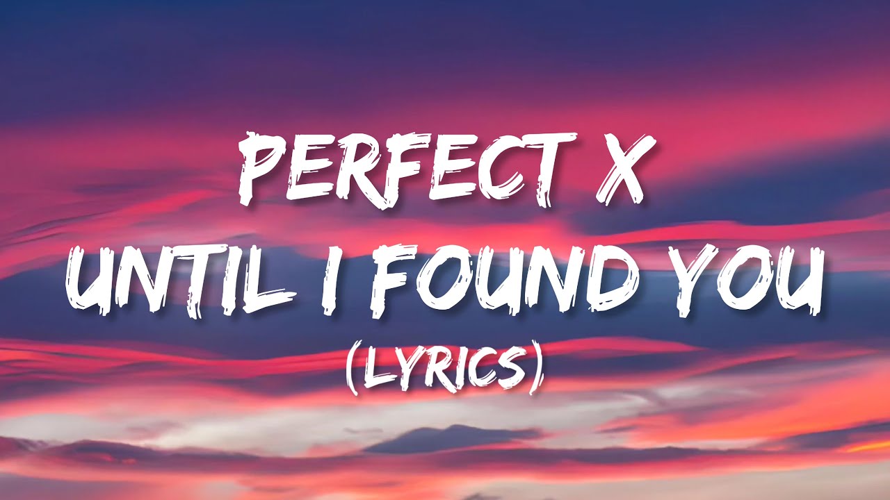 Perfect X Until I Found You (Lyrics) | Ed Sheeran and Stephen Sanchez ...