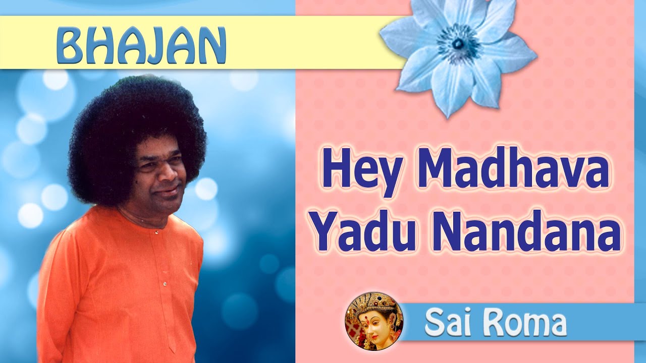929 - Hey Madhava Hey Yadu Nandana | Sathya Sai Bhajan - YouTube