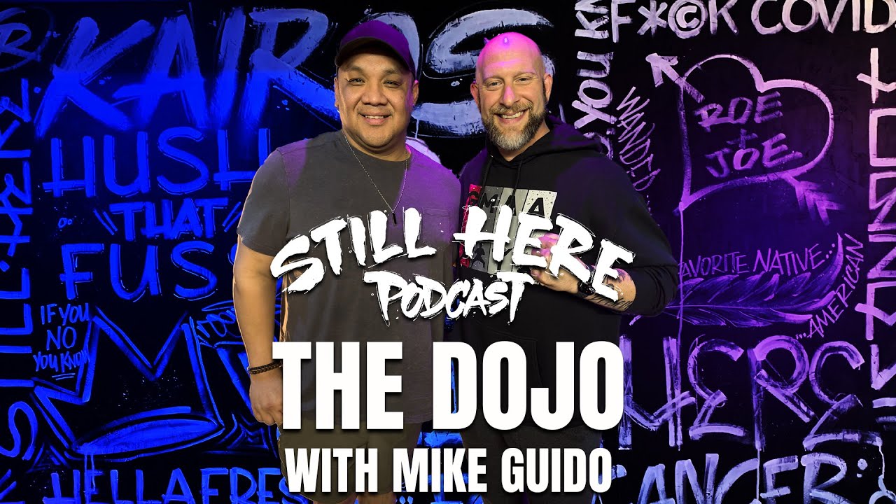 The Dojo w/ Mike Guido | STILL HERE PODCAST SEASON 3. EP 9 - YouTube