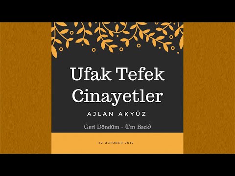 Ajlan Akyüz - Ufak Tefek Cinayetler -  Geri Döndüm