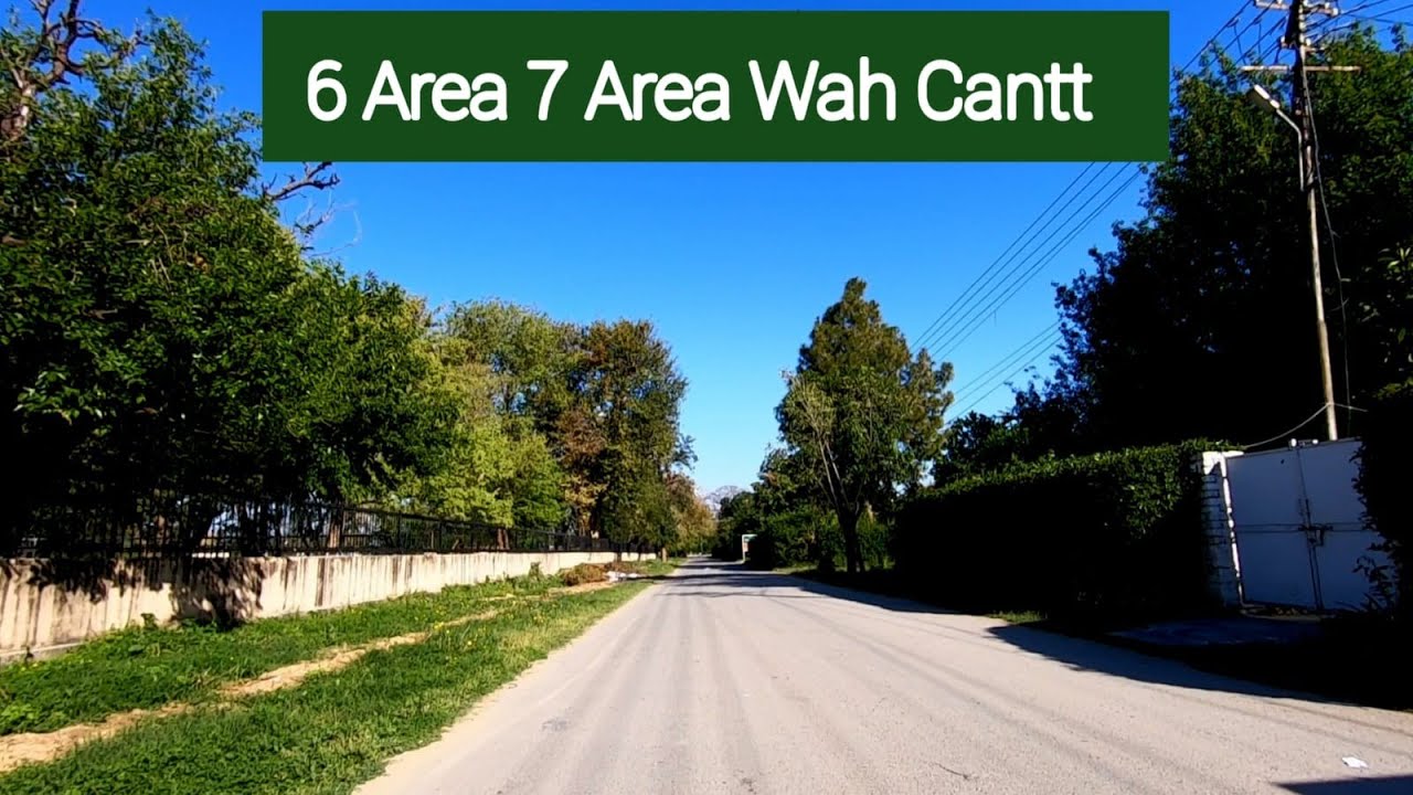 6 AREA 7 AREA WAH CANTT | Wah Cantt City | Wah Cantt Pakistan - YouTube