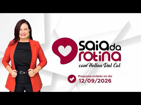 Programa Saia da Rotina 📺❤️ 12 de setembro de 2026