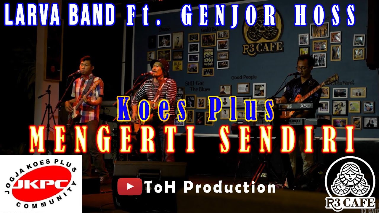 KOES PLUS - MENGERTI SENDIRI (COVER BY LARVA BAND Ft. GENJOR HOSS) Live ...