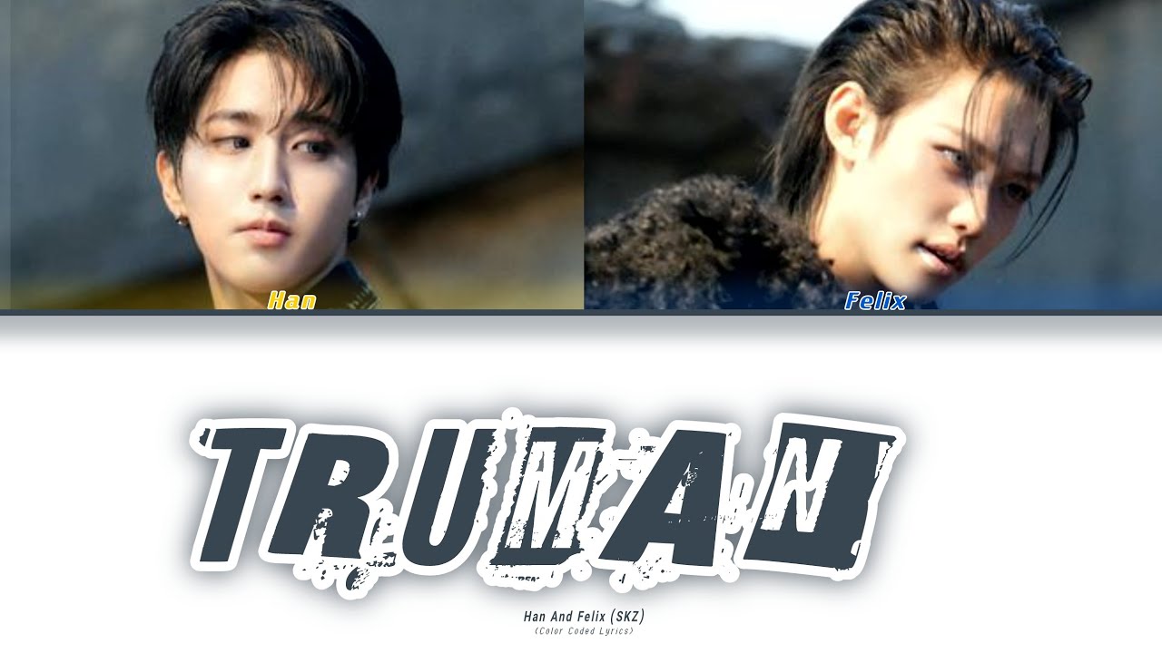 TRUMAN - Han And Felix SKZ (Color Coded Lyrics) - YouTube