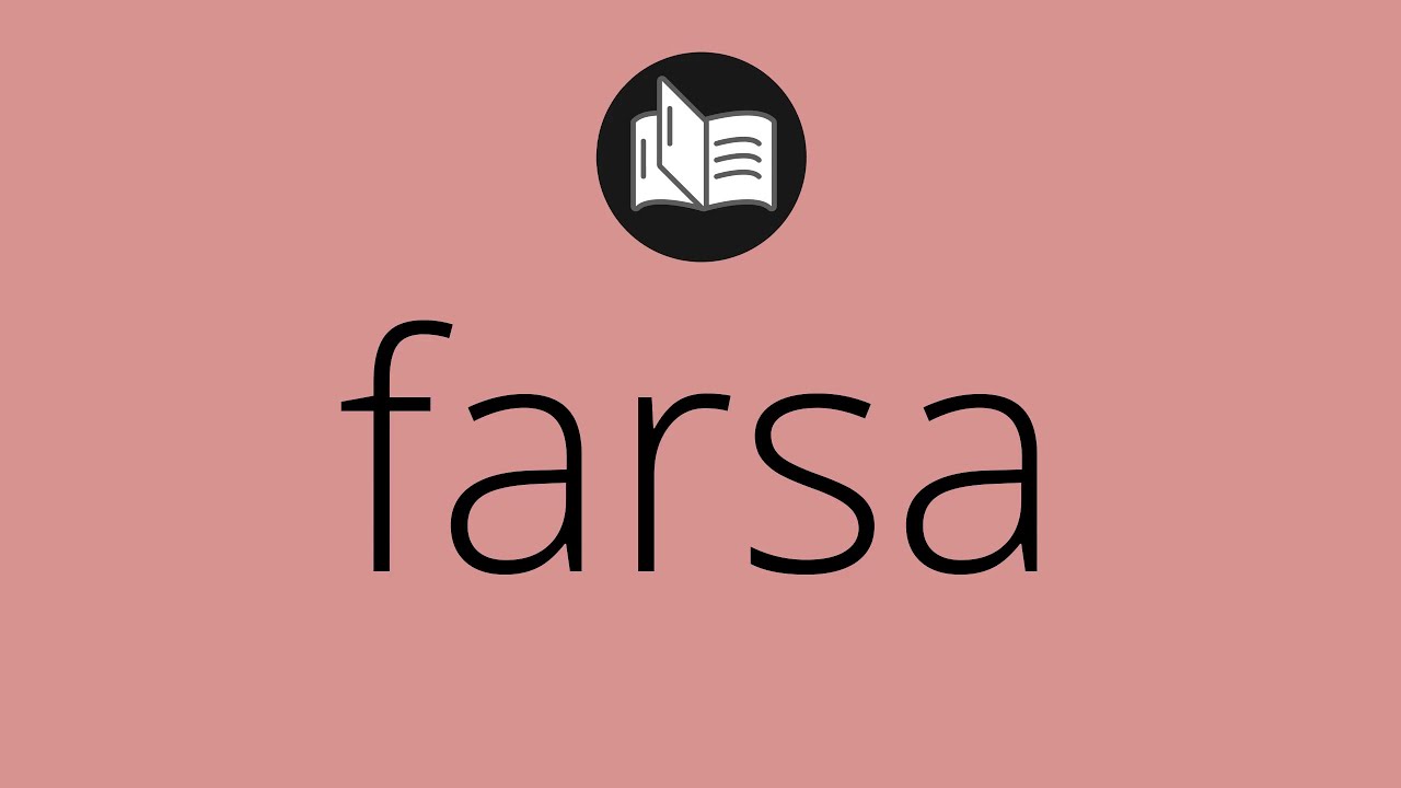Que significa FARSA • farsa SIGNIFICADO • farsa DEFINICIÓN • Que es ...