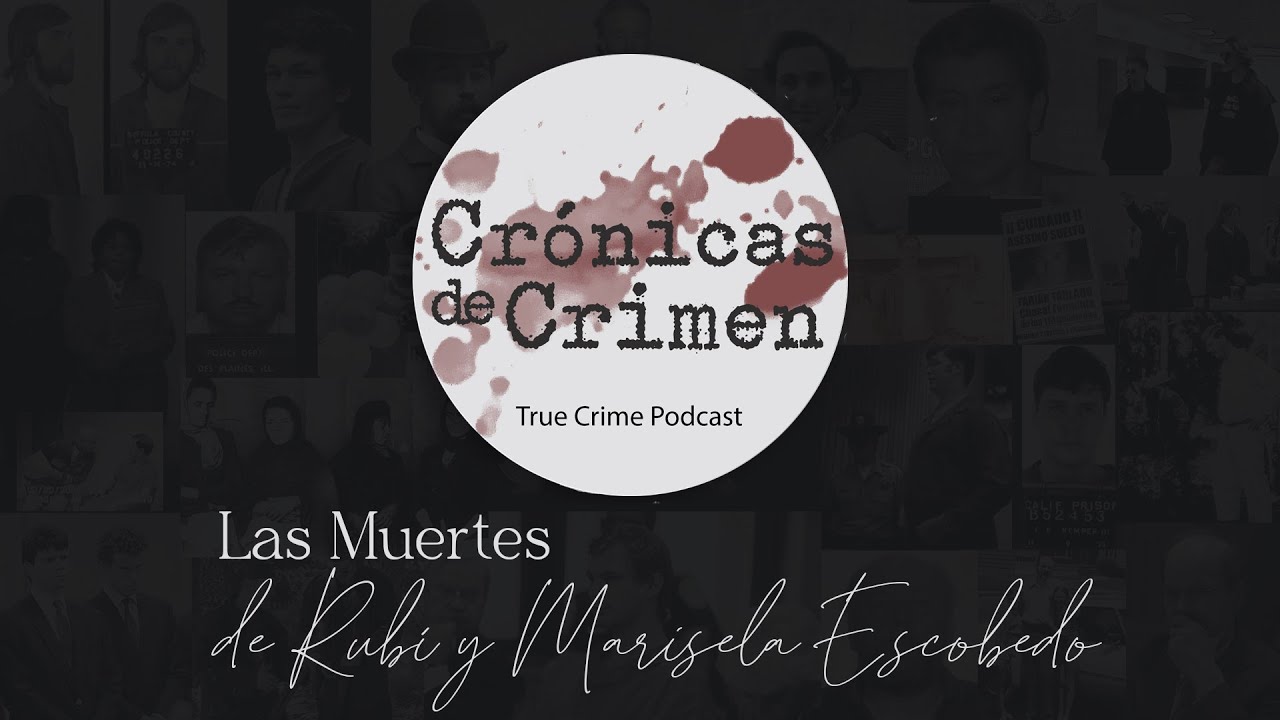 T.5 E.3 LAS MUERTES DE RUBI Y MARISELA ESCOBEDO - CDC - YouTube
