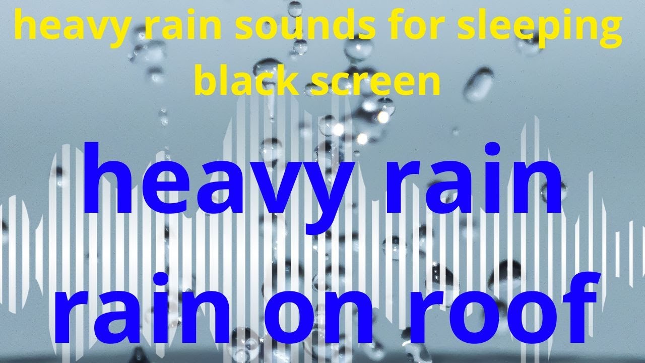 rain sounds for sleeping black screen with heavy rain sounds and the ...