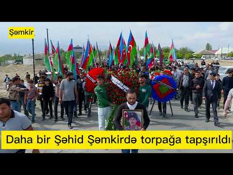 Şəhid Əhməd Zamanlı Şəmkirdə doğulduğu kənddə torpağa tapşırıldı